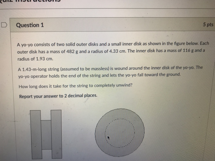 Solved D Question 1 5 pts A yo-yo consists of two solid | Chegg.com