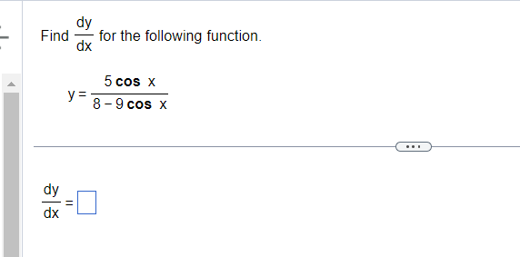 Solved Find dxdy for the following function. y=8−9cosx5cosx | Chegg.com