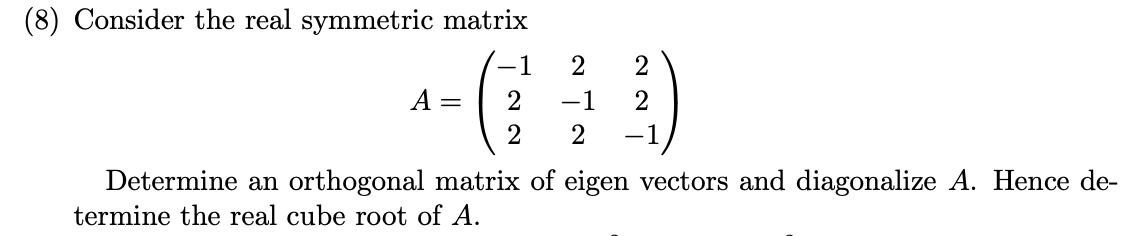 Solved (8) Consider the real symmetric matrix -1 A = 2 2 2 | Chegg.com