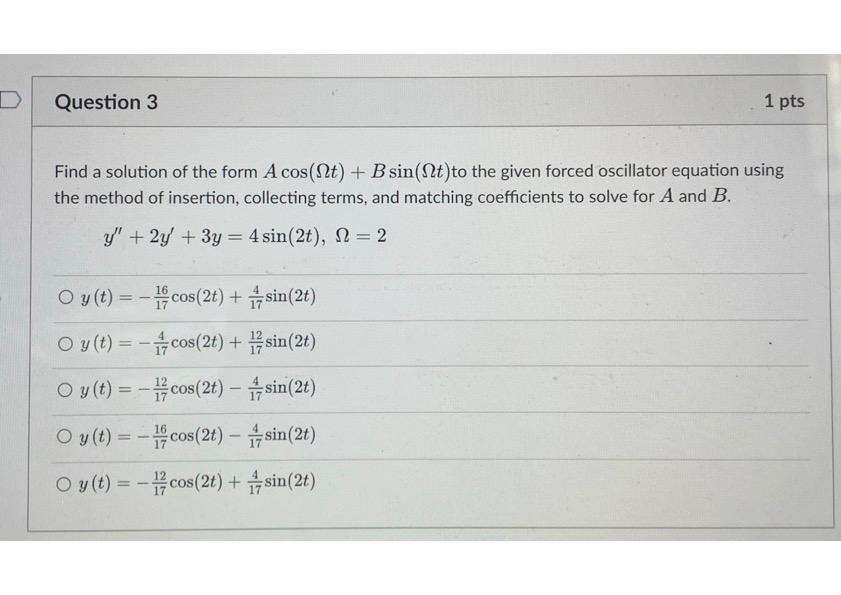 Solved Find a solution of the form Acos(Ωt)+Bsin(Ωt) to the | Chegg.com