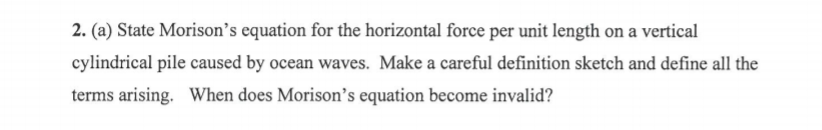 Solved 2. (a) State Morison's equation for the horizontal | Chegg.com