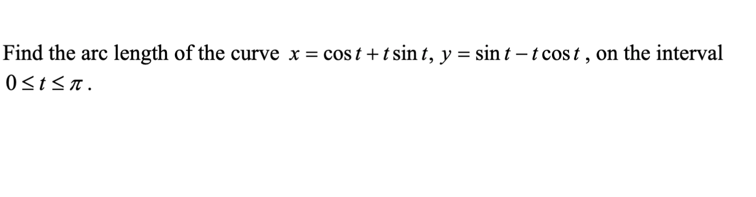 Solved = Find the arc length of the curve x = cost+tsint, y | Chegg.com