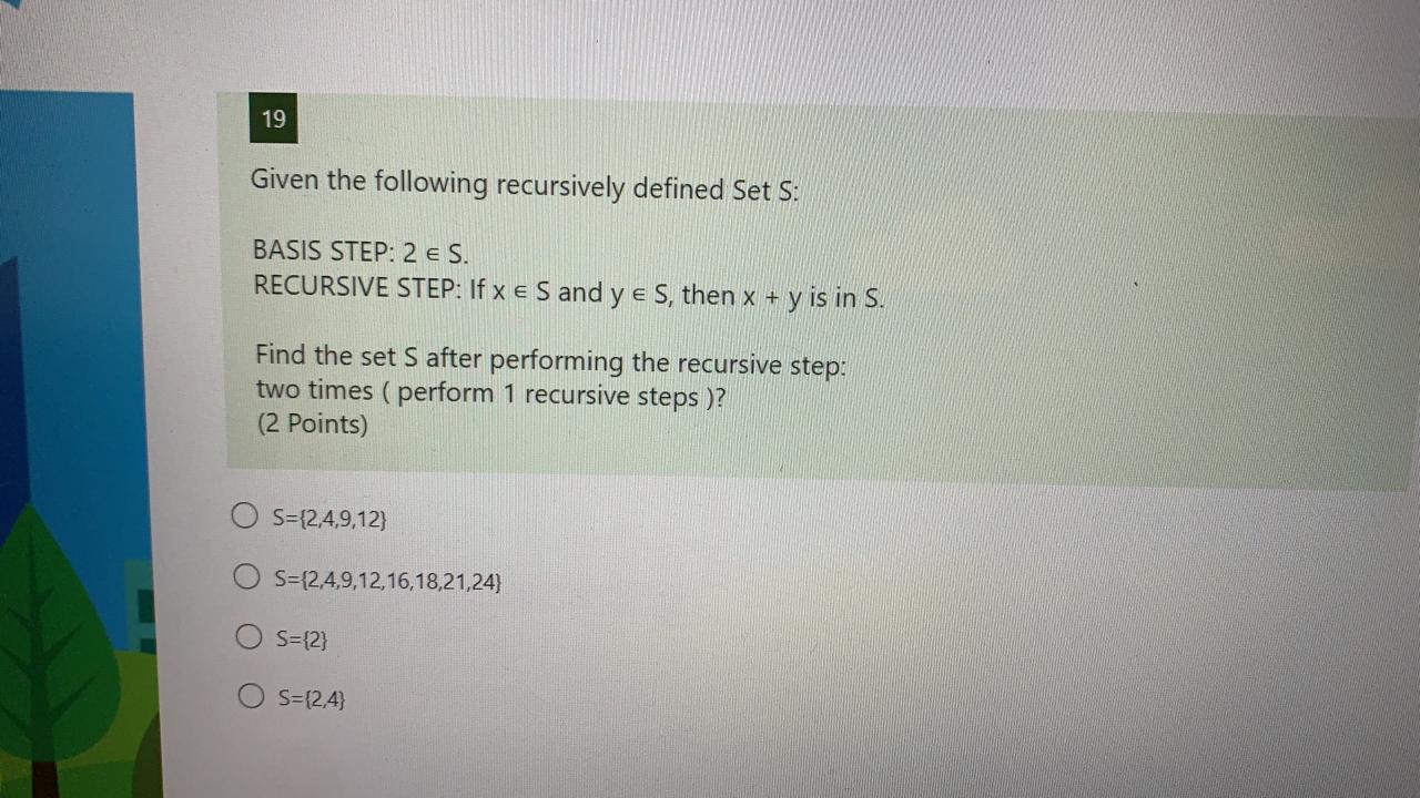 Solved 19 Given the following recursively defined Set S: | Chegg.com