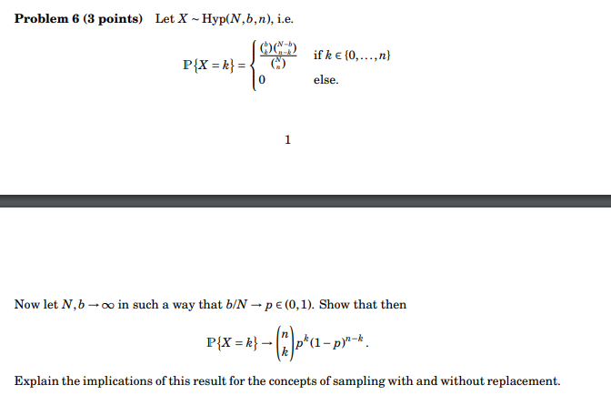 Solved Problem 6 (3 points) Let X∼Hyp(N,b,n), i.e. Now let | Chegg.com Solved Problem 6 (3 points) Let X∼Hyp(N,b,n), i.e. Now let | Chegg.com