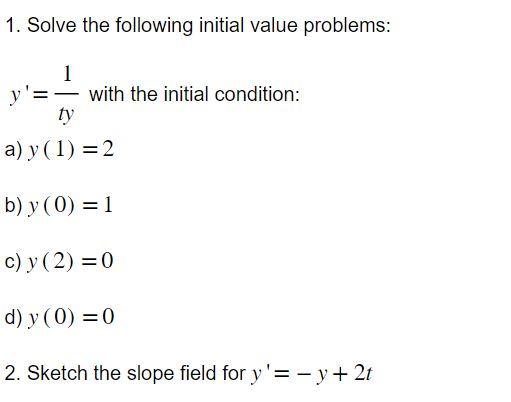 Solved 1. Solve the following initial value problems: y′=ty1 | Chegg.com
