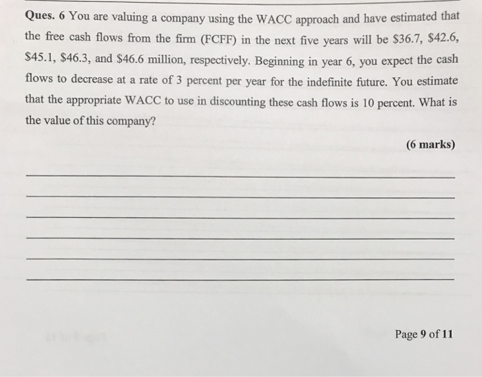 Solved Ques. 6 You are valuing a company using the WACC | Chegg.com