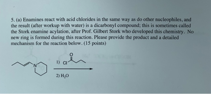 Solved 5. (a) Enamines react with acid chlorides in the same | Chegg.com