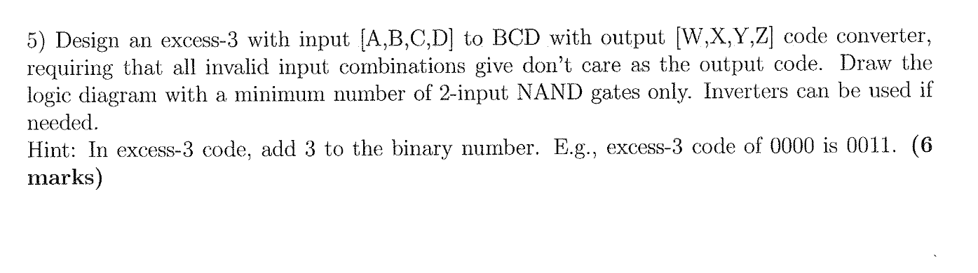 Solved 5) Design an excess-3 with input [A,B,C,D] to BCD | Chegg.com