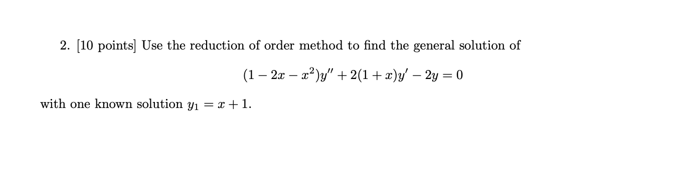 Solved 2. (10 points] Use the reduction of order method to | Chegg.com