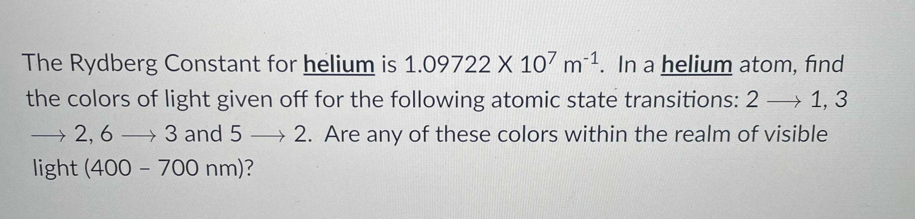 Solved The Rydberg Constant for helium is 1.09722 X 107 m 1. | Chegg.com