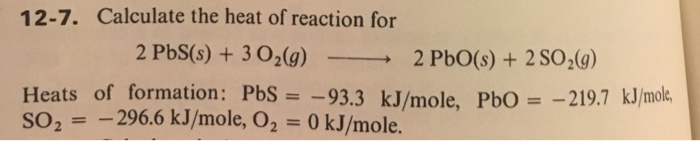 Solved 12-7. Calculate the heat of reaction for 2 PbS(s) + 3 | Chegg.com