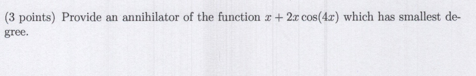Solved (3 points) Provide an annihilator of the function x + | Chegg.com