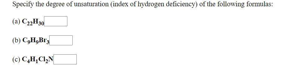 Solved Specify the degree of unsaturation (index of hydrogen | Chegg.com