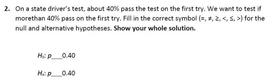 Solved 2. On a state driver's test, about 40% pass the test | Chegg.com