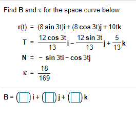 Solved Find B and t for the space curve below. r(t) = (8 sin | Chegg.com