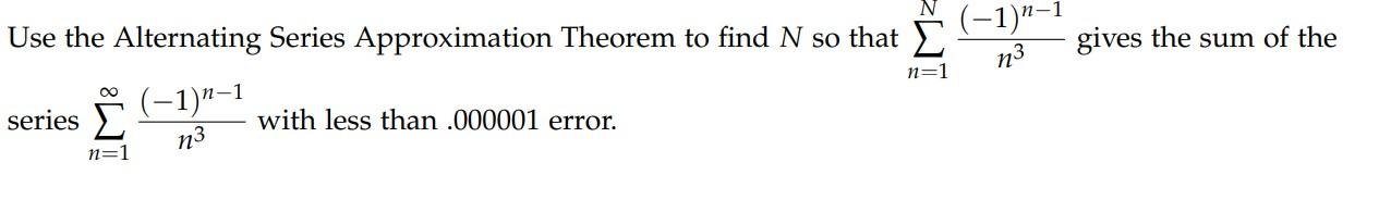 Solved Use The Alternating Series Approximation Theorem To