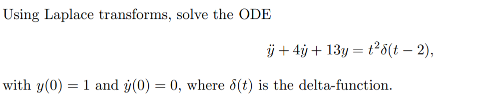 Solved Using Laplace transforms, solve the ODE j + 4y + 13y | Chegg.com