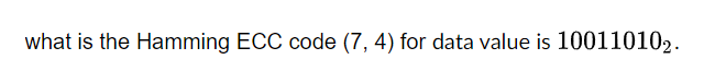Solved What Is The Hamming Ecc Code 7 4 For Data Value Is