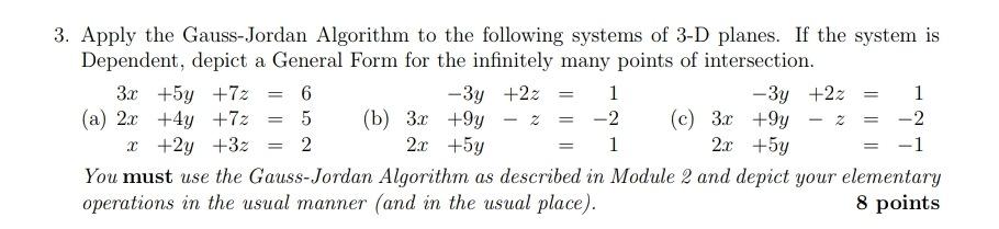 Solved = 3. Apply the Gauss-Jordan Algorithm to the | Chegg.com