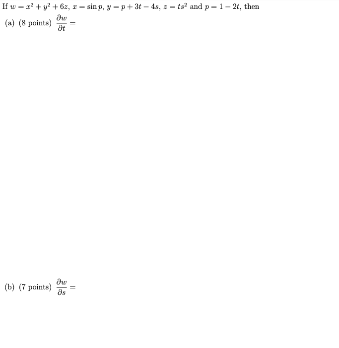 Solved If w=x2+y2+6z,x=sinp,y=p+3t−4s,z=ts2 and p=1−2t, then | Chegg.com