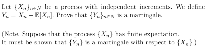 Solved Let {Xn}neN be a process with independent increments. | Chegg.com Solved Let {Xn}neN be a process with independent increments. | Chegg.com