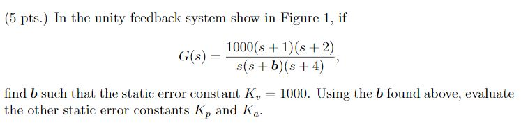 Solved (5 pts. In the unity feedback system show in Figure | Chegg.com
