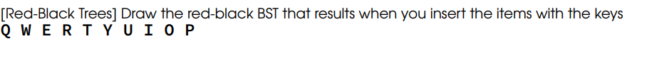 Solved Red-Black Trees] Draw the red-black BST that results | Chegg.com