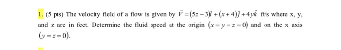 Solved 1. (5 pts) The velocity field of a flow is given by V | Chegg.com