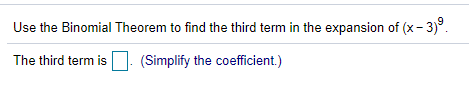 Solved Use the Binomial Theorem to find the third term in | Chegg.com