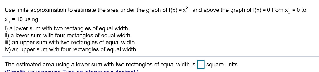 Solved Use finite approximation to estimate the area under | Chegg.com