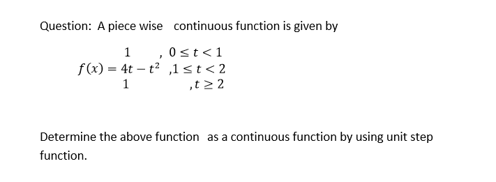 Solved Question: A piece wise continuous function is given | Chegg.com