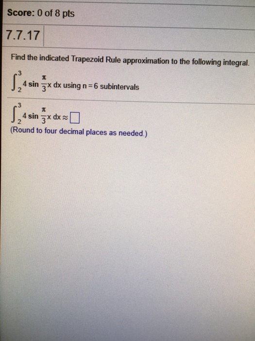 Solved Score: 0 of 8 pts Find the indicated Trapezoid Rule | Chegg.com