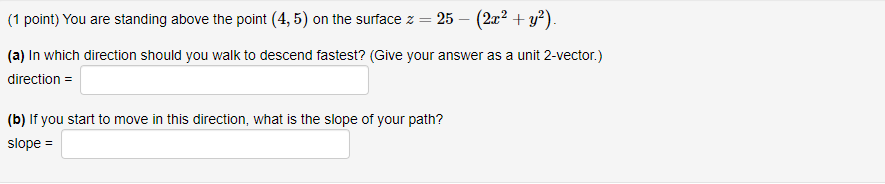Solved (1 point) You are standing above the point (4,5) on | Chegg.com
