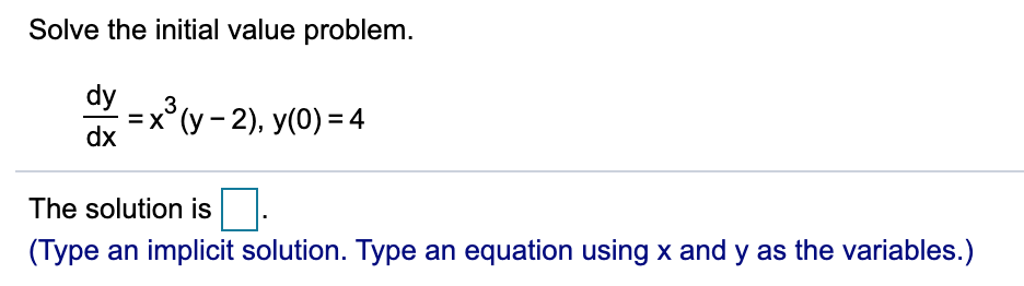Solved Solve the initial value problem. dy dx 3 = x°(y-2), | Chegg.com