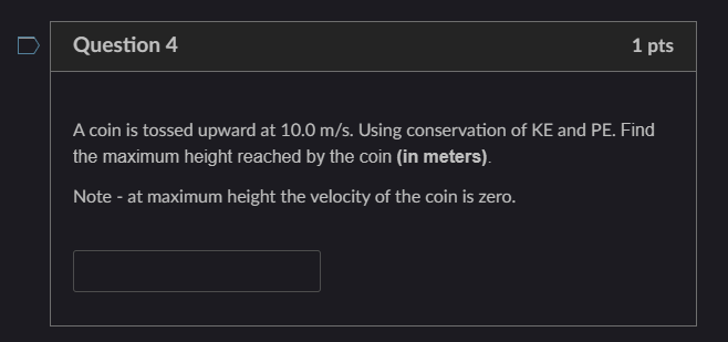 Solved Question 4 1 pts A coin is tossed upward at 10.0 m/s. | Chegg.com