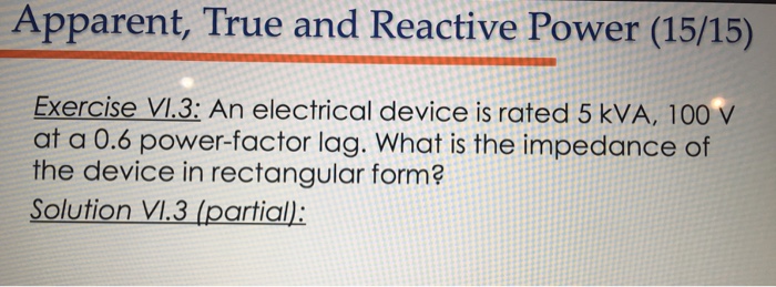 Solved Apparent, True and Reactive Power (15/15) Exercise | Chegg.com