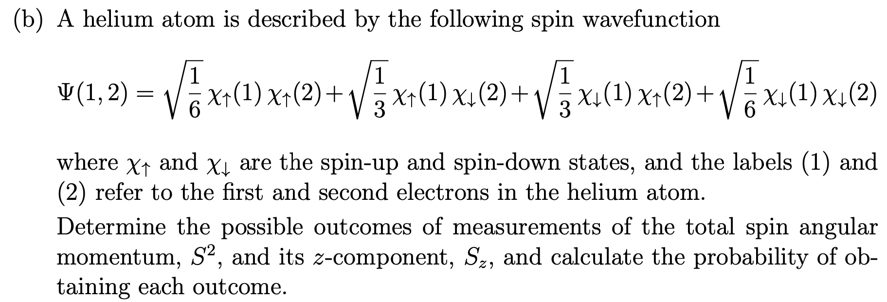 Solved A helium atom is described by the following spin | Chegg.com