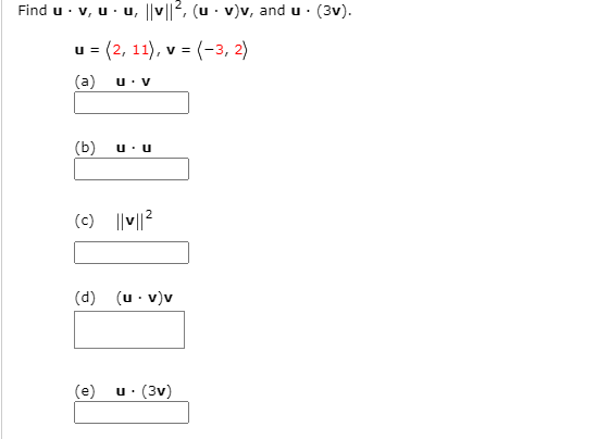 Solved Find u. v, uu, || V ||2 ()v, and u. (3v). = (2, 11), | Chegg.com Solved Find u. v, uu, || V ||2 ()v, and u. (3v). = (2, 11), | Chegg.com