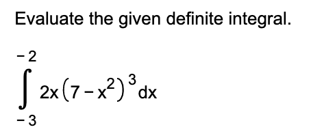 Solved Evaluate the given definite integral. -2 2x(7=x?ºox | Chegg.com