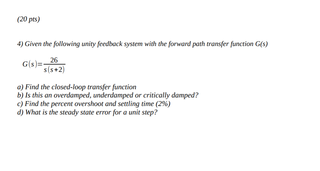 Solved (20 pts) 4) Given the following unity feedback system | Chegg.com