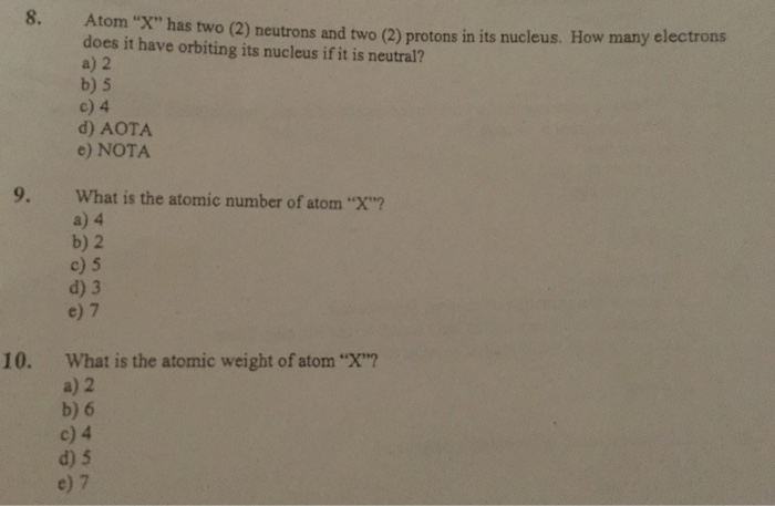 Solved 8. Atom "X" has two (2) neutrons and two (2) protons | Chegg.com