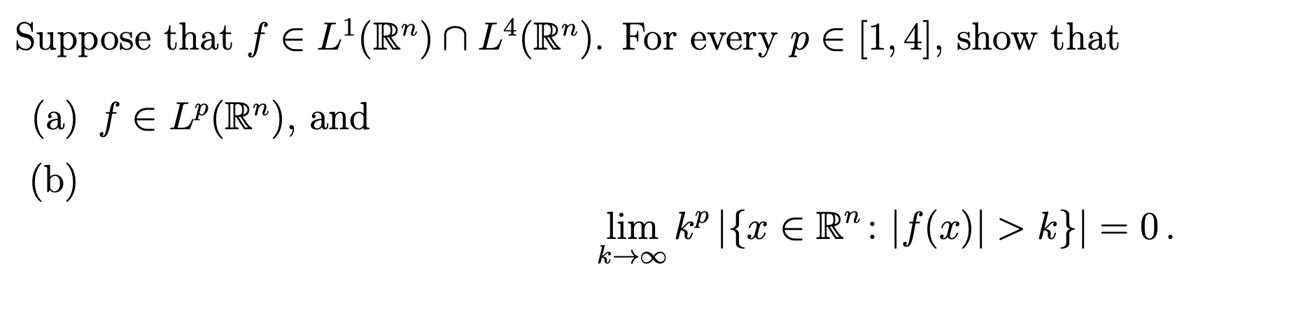 Solved Suppose that f∈L1(Rn)∩L4(Rn). For every p∈[1,4], show | Chegg.com