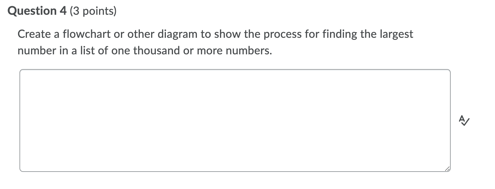 Solved Question 4 (3 points) Create a flowchart or other | Chegg.com