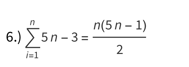 Solved 6.) ∑i=1n5n−3=2n(5n−1) | Chegg.com
