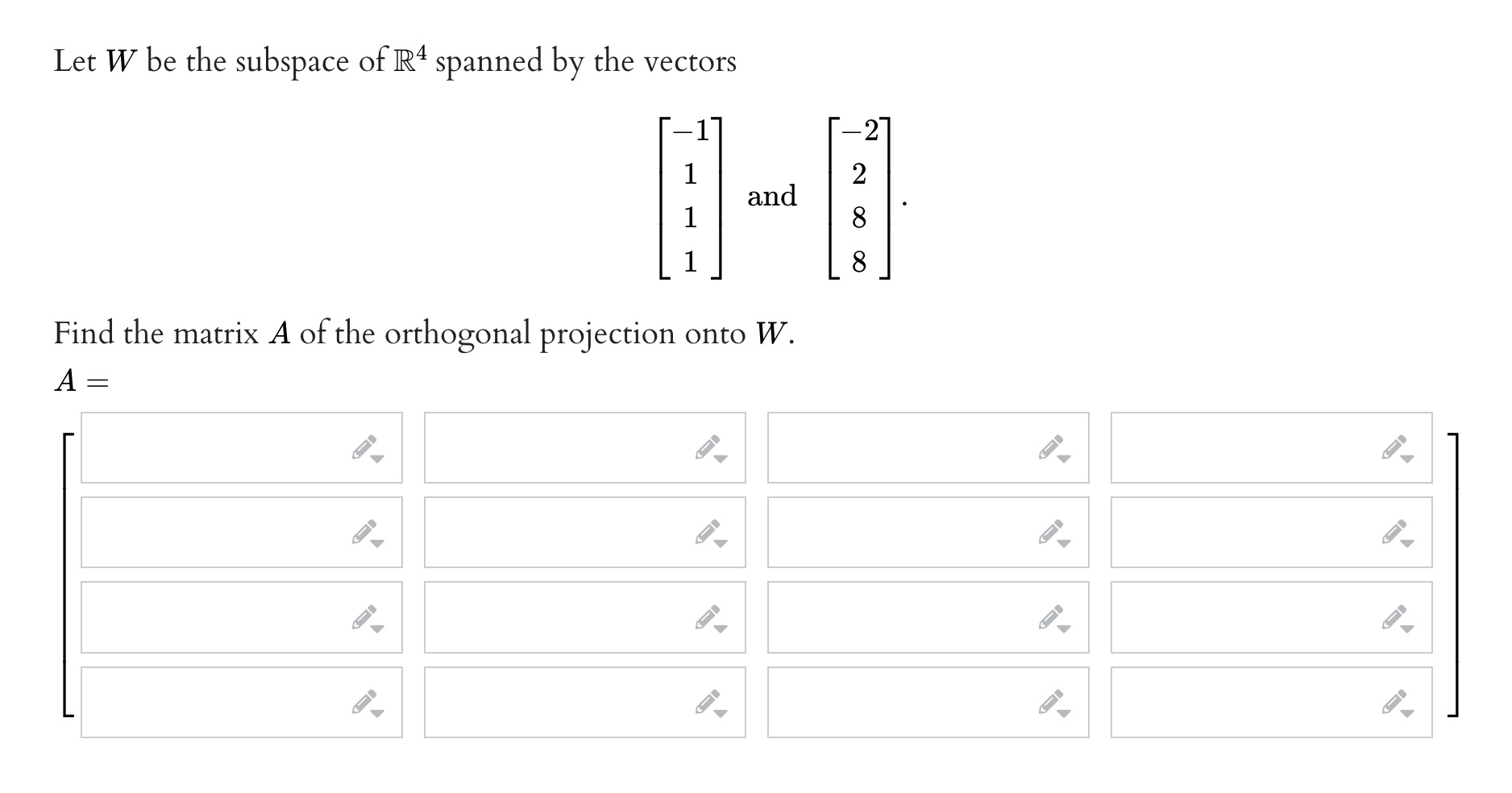 Solved Let W be the subspace of R4 spanned by the vectors | Chegg.com