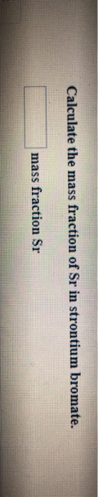 Solved Calculate the mass fraction of Sr in strontium | Chegg.com