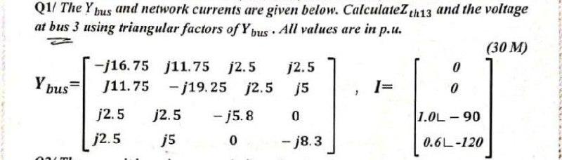 Solved Q1/ The Y bus and network currents are given below. | Chegg.com