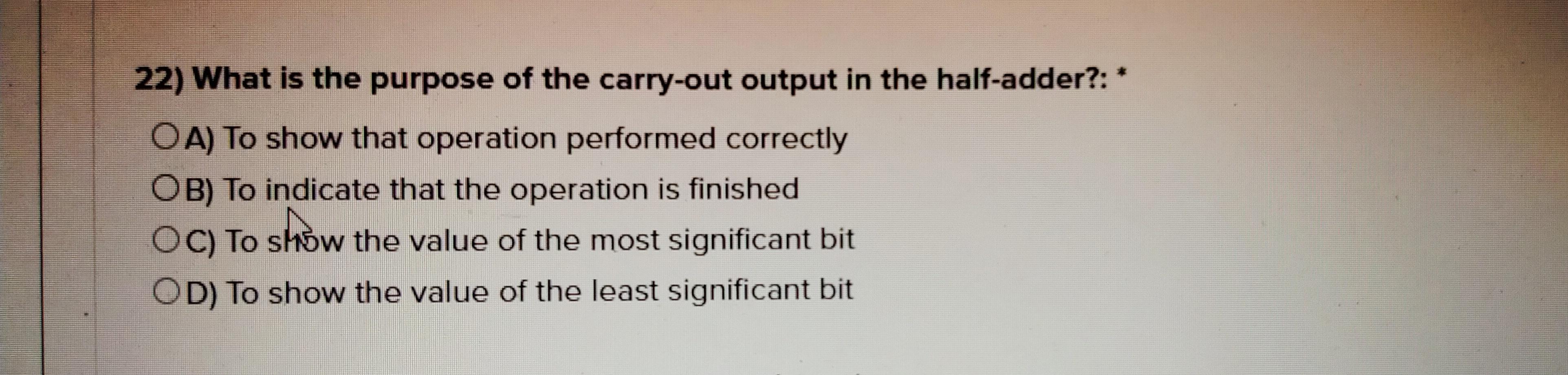Solved 22) What is the purpose of the carry-out output in | Chegg.com