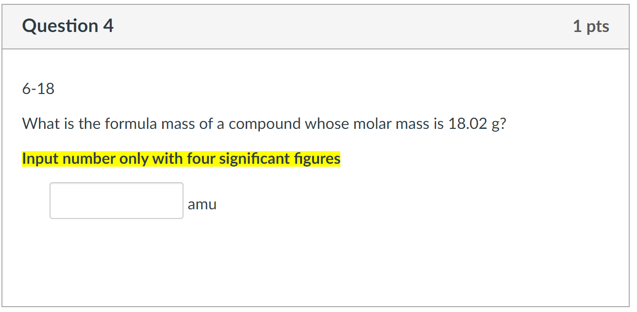 Solved Question 4 1 pts 6-18 What is the formula mass of a | Chegg.com
