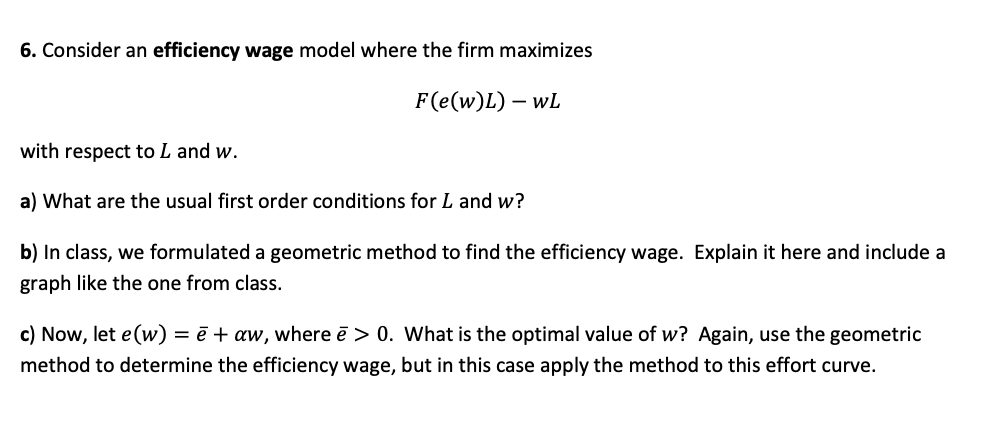 6. Consider an efficiency wage model where the firm | Chegg.com